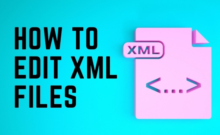 How To Edit XML Files In 5 Steps A Beginner s Guide 2024